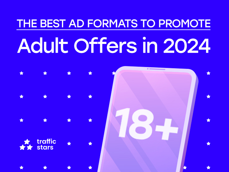 The Best Ad Formats to Promote Adult Offers in 2024: Focus on Video Formats